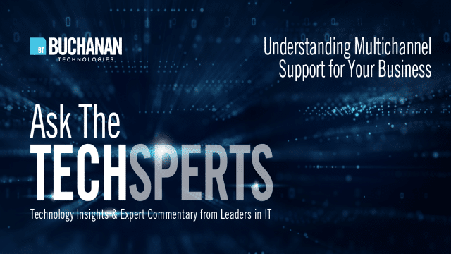 Understanding Multichannel Support for Your Business - Buchanan Technologies